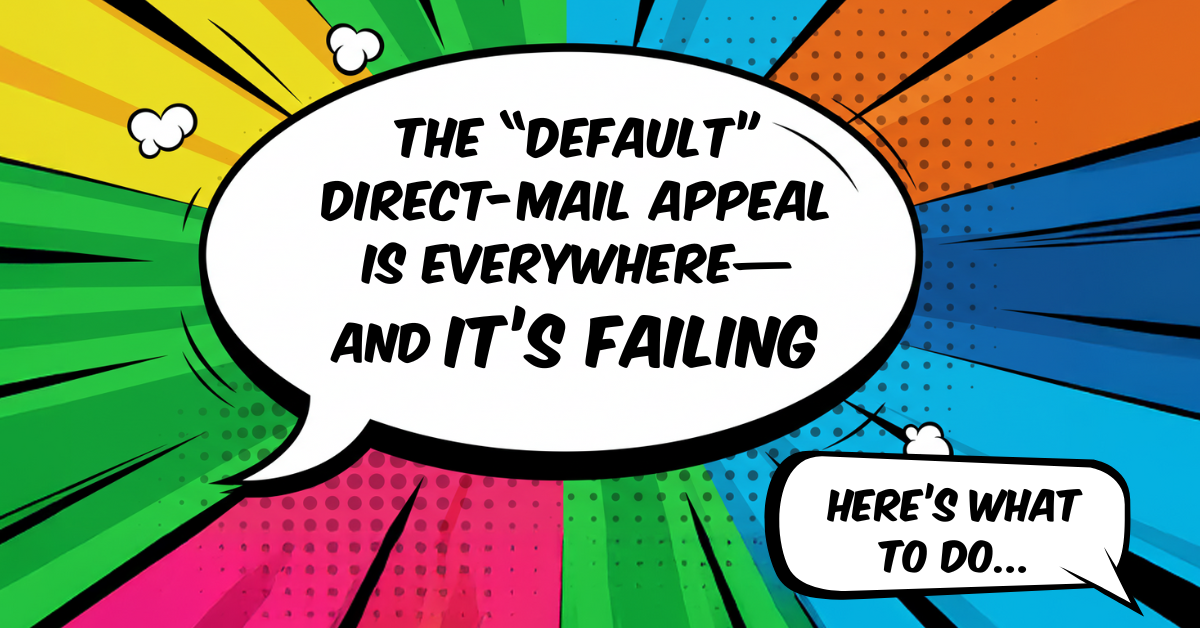 Ditch That Same-Old “Default” Direct Mail Appeal